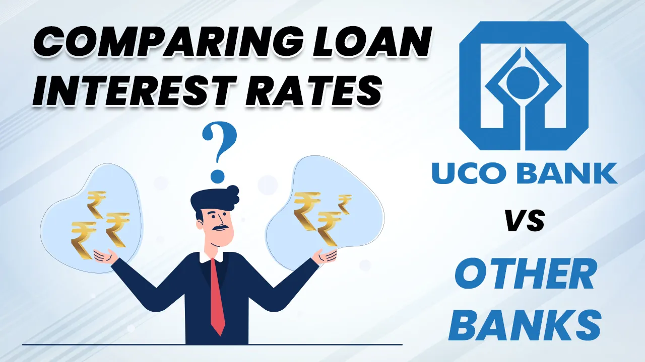 Comparing Loan Interest Rates UCO Bank With Other Banks