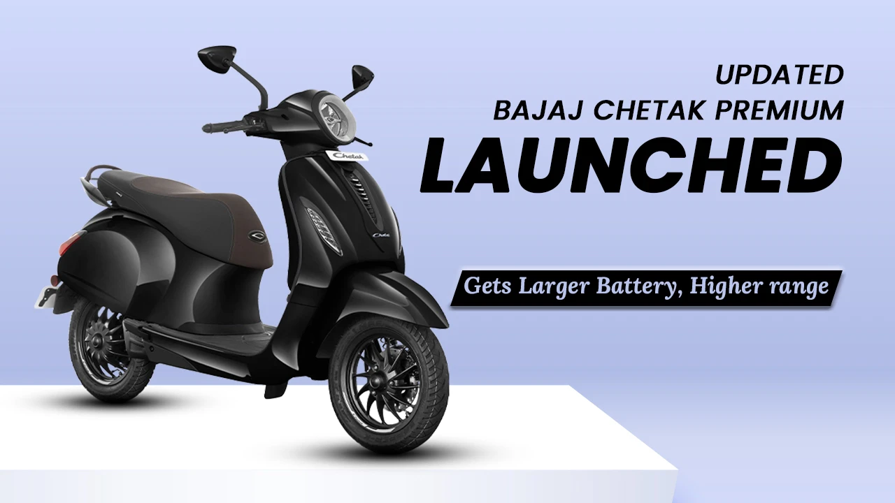 New Bajaj Chetak Premium Launched At Rs 35 lakh
