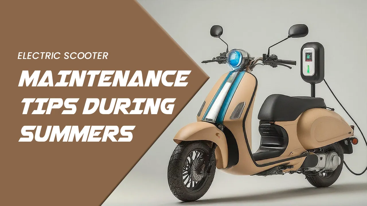 5 Electric Scooter Maintenance Tips For Summer Season