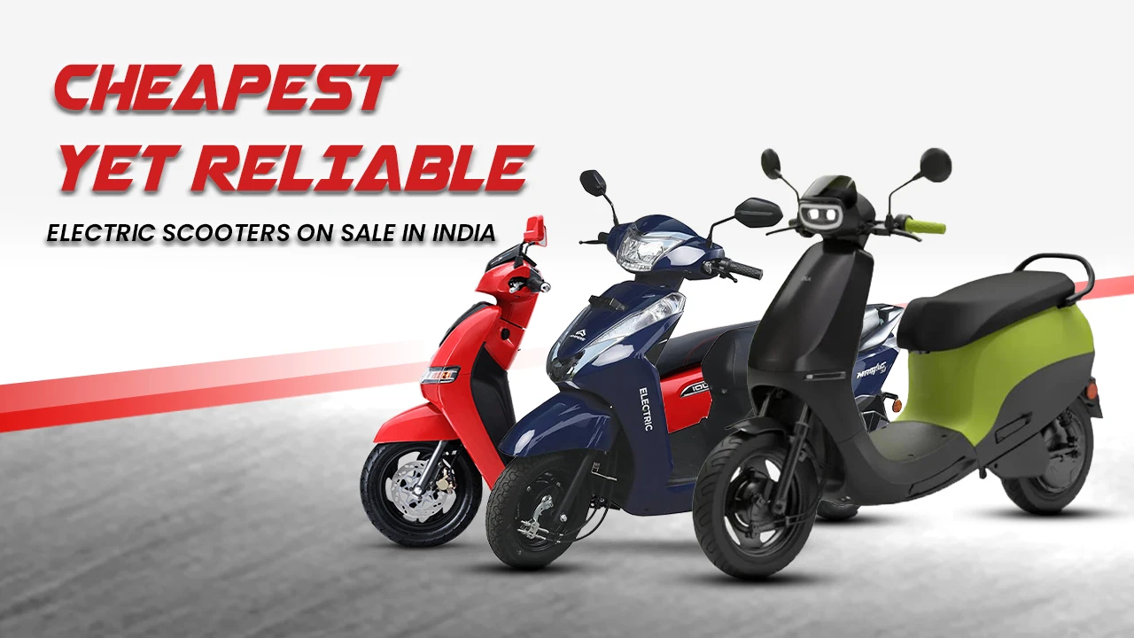 5 Cheapest Yet Reliable Electric Scooters Available In India