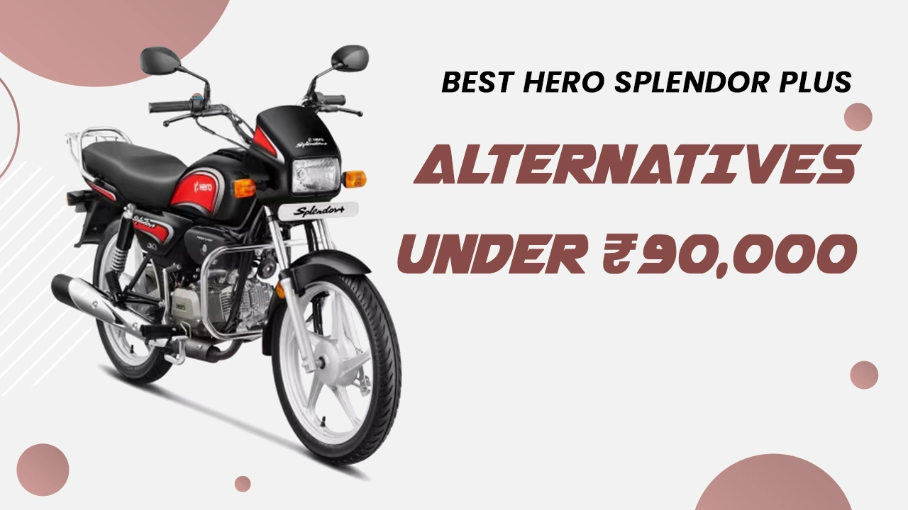 Splendor Plus Alternatives 2025 | 10 Budget Bikes & Scooters Under ₹90k