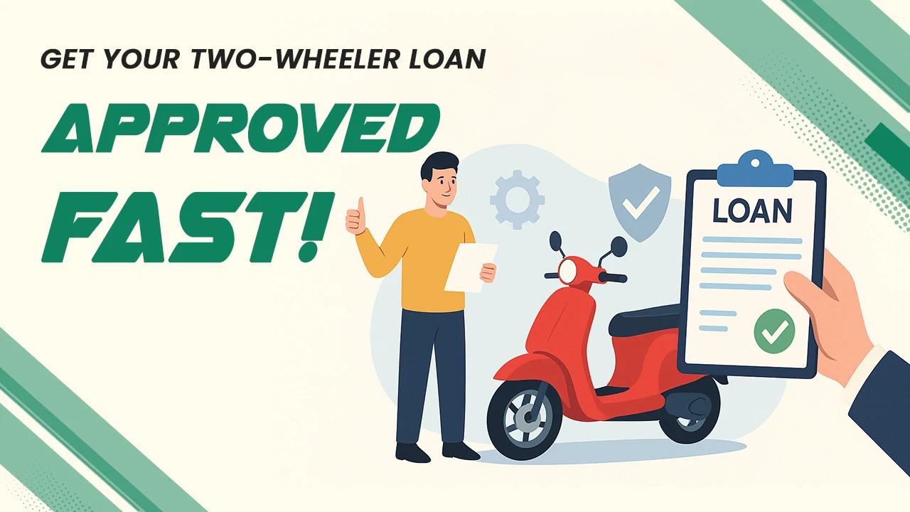 Two-Wheeler Loan Approval Guide: Documents, CIBIL & Smart Tips