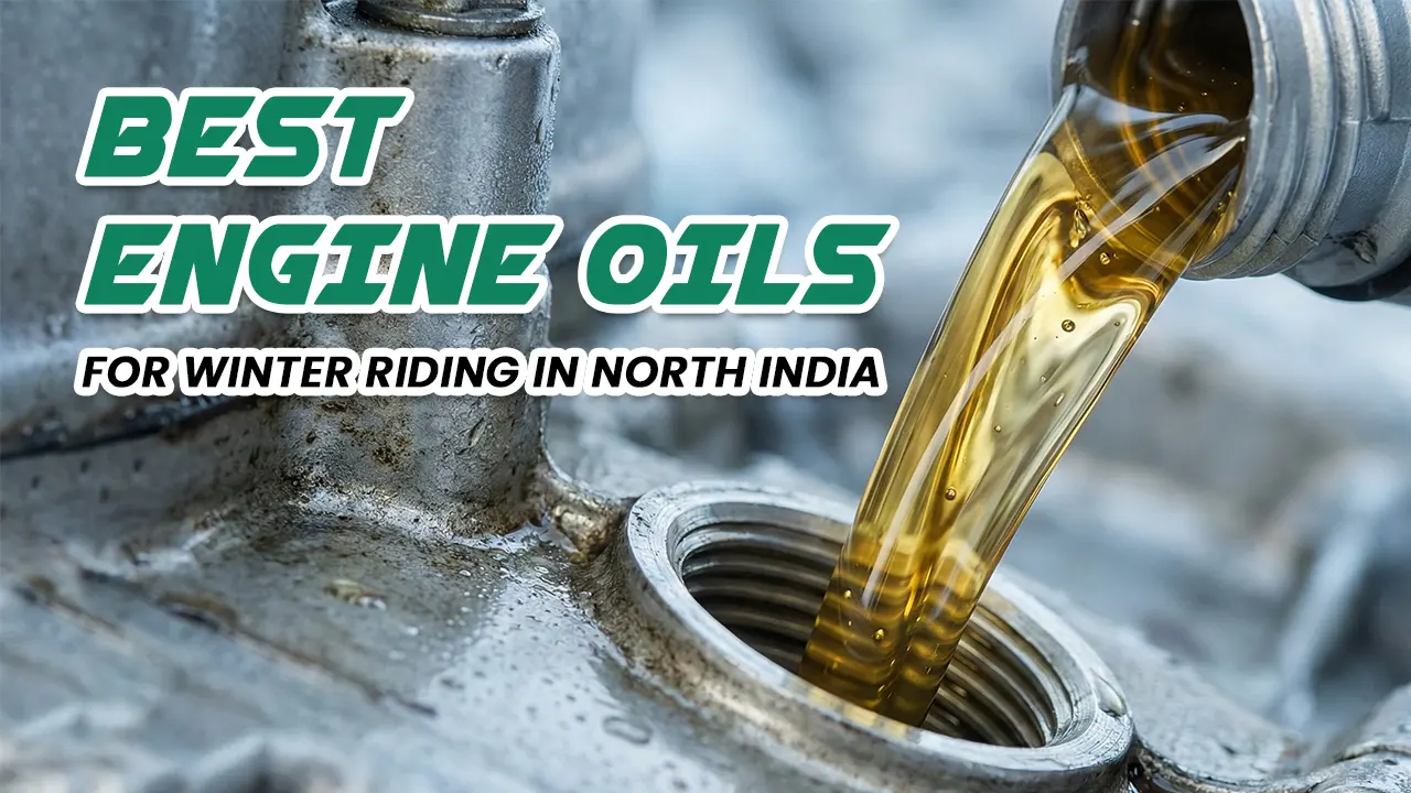 Best Engine Oils for Winter Riding in North India (2026 Guide)