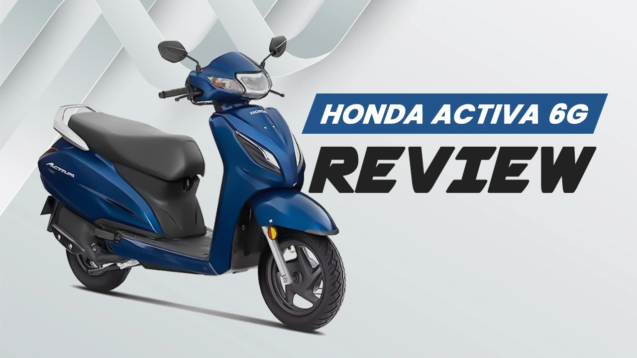 Honda Activa 6G Review – Mileage, Price & Ownership Cost